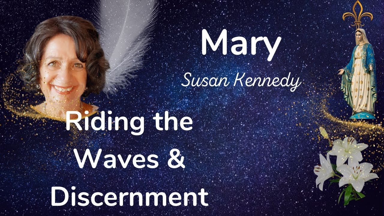 Channeled message from Mary (. Riding the Waves & Discerning) - YouTube