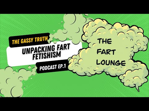 The Gassy Truth : Unpacking Fart Fetishism