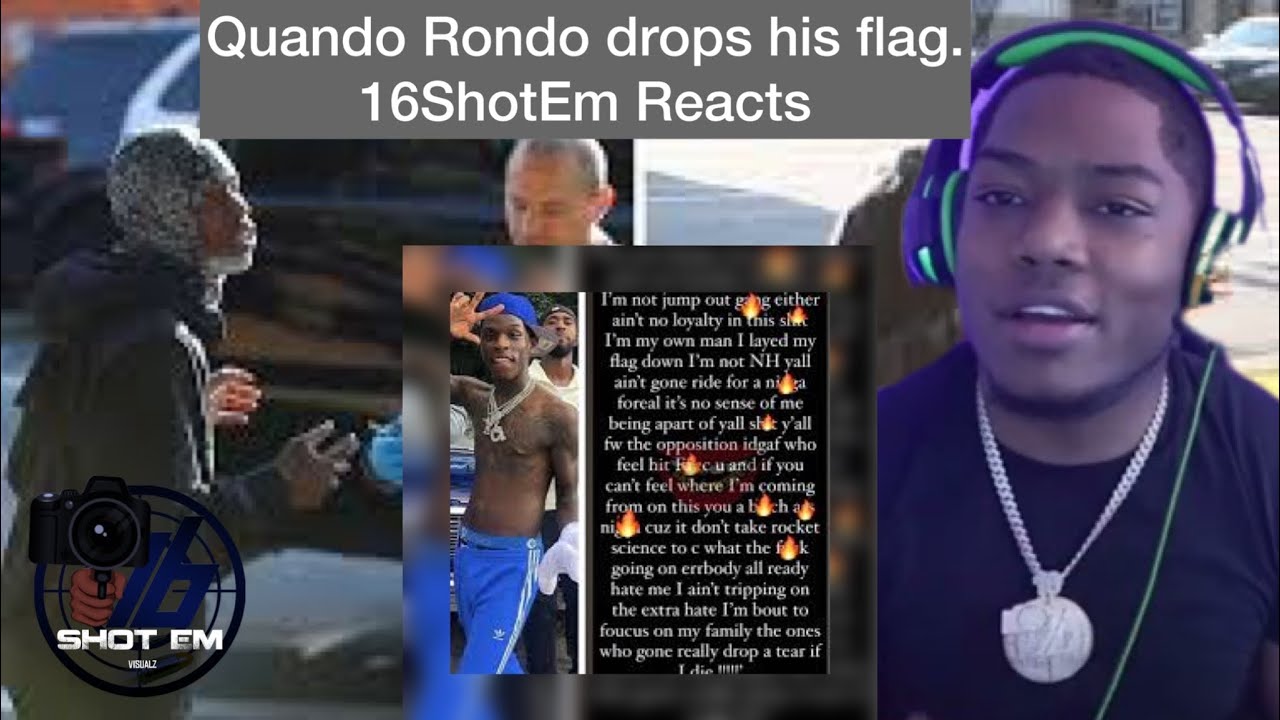 16ShotEm reacts to Quando Rondo dropping his flag (My Unpopular Opinion ...