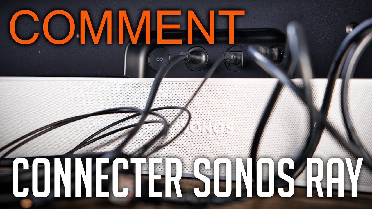Comment Connecter Sonos Ray à la Télé ? - YouTube