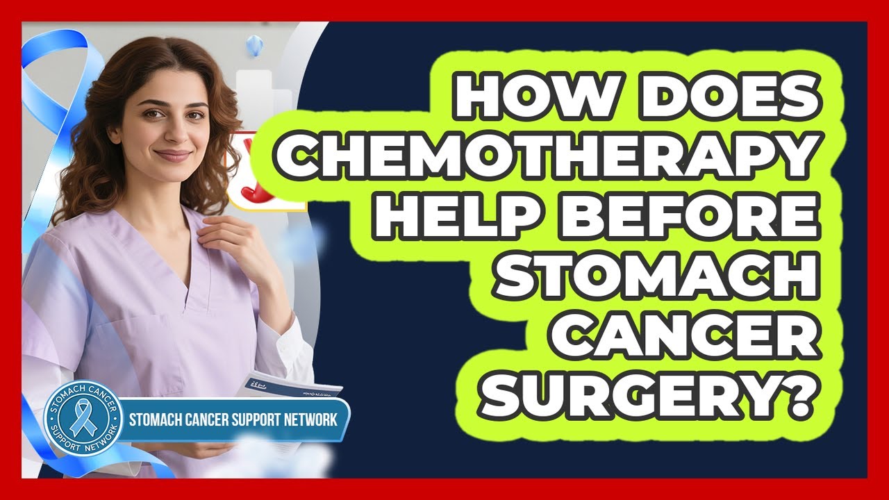 How Does Chemotherapy Help Before Stomach Cancer Surgery? - YouTube