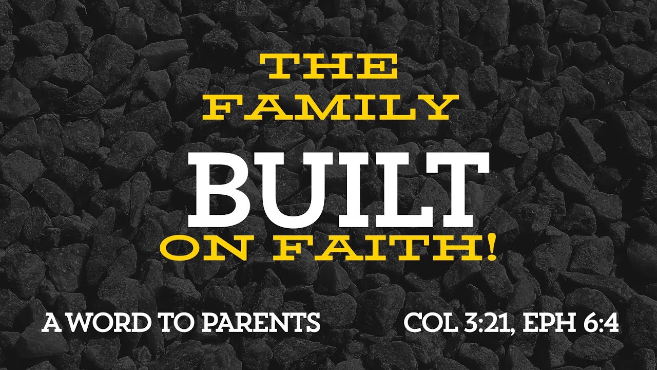 The Family Built on Faith: A Word to Parents - YouTube