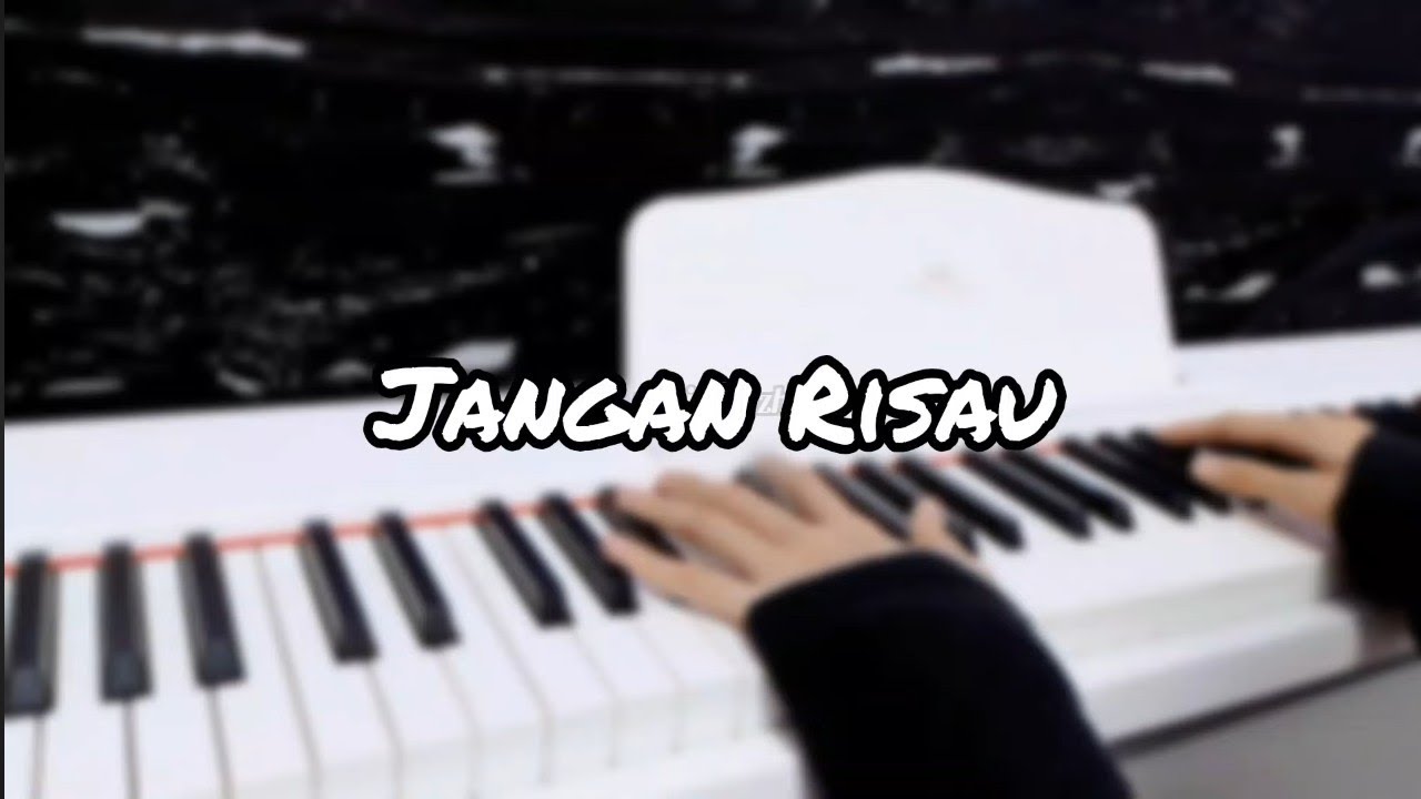 Jangan Risau - Aniq Muhai (Piano Cover) - YouTube