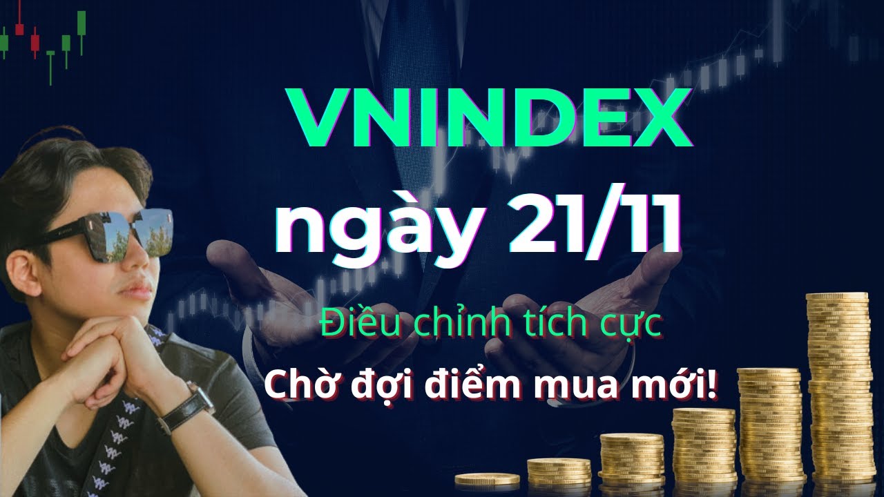 Chứng khoán hôm nay| nhận định thị trường ngày 21/11 : Điều chỉnh tích ...