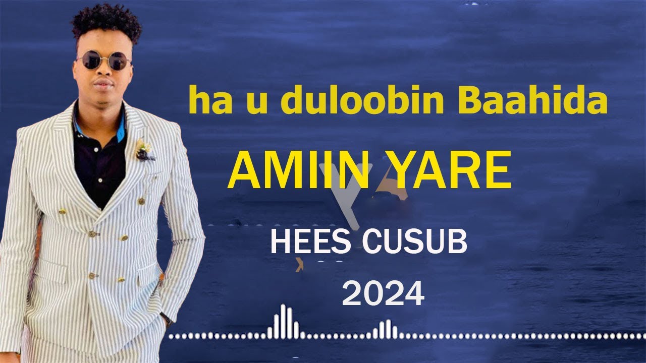 AMIIN YARE { HA U DULOOBIN BAAHIDA } HEES CUSUB OFFICIAL MUSIC 2024 ...