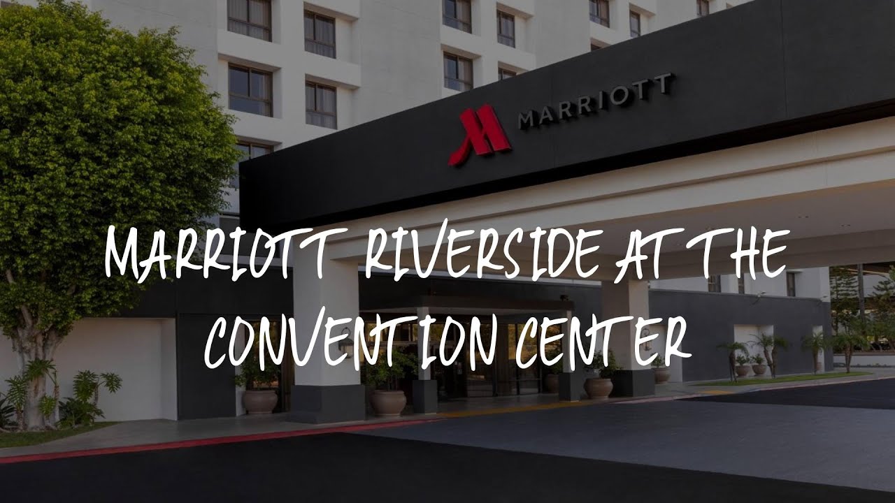Marriott Riverside at the Convention Center Review - Riverside , United ...