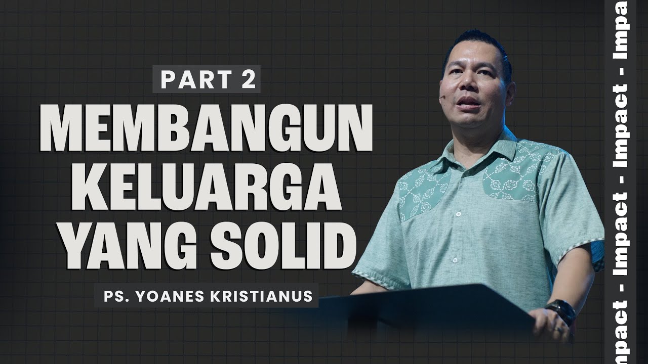 MEMBANGUN KELUARGA YANG SOLID (PART 2) - PS. YOANES KRISTIANUS - YouTube