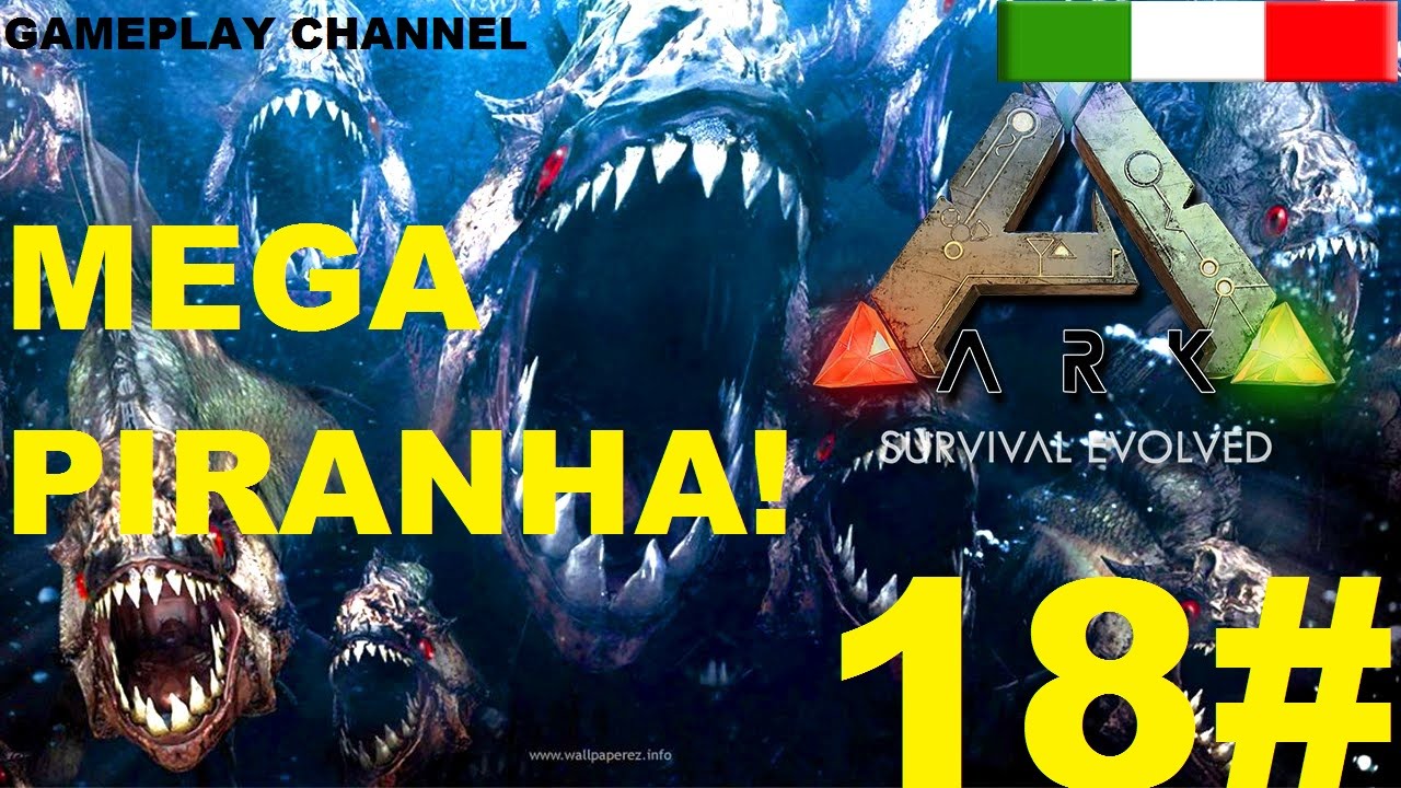 ARK Survival Evolved - #18 - Mega Piranha! - [HD - ITA] - YouTube