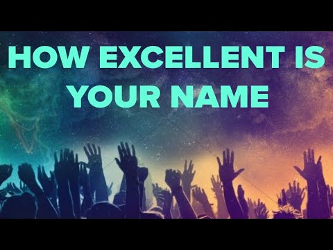 How Excellent, How Wonderful Is Your Name
