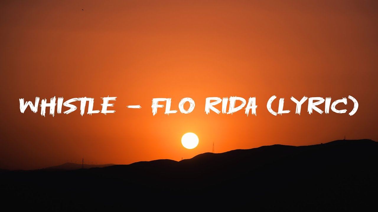 Flo Rida - Whistle (Lyrics) - YouTube