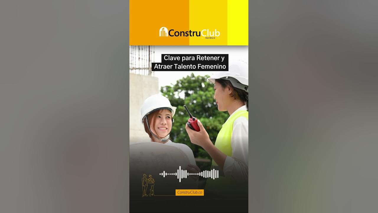 Flexibilidad Laboral en la Construcción: Clave para Retener y Atraer Talento Femenino - YouTube