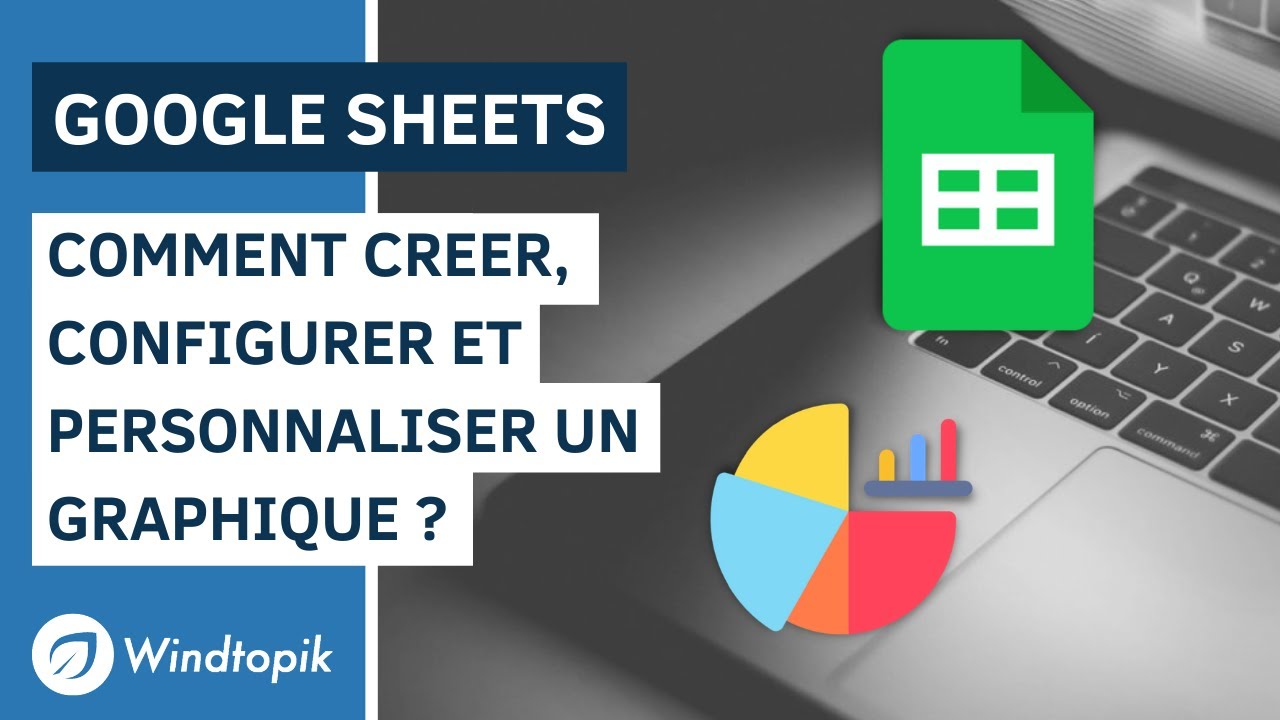 📊 GOOGLE SHEETS : COMMENT CREER, CONFIGURER ET PERSONNALISER UN ...