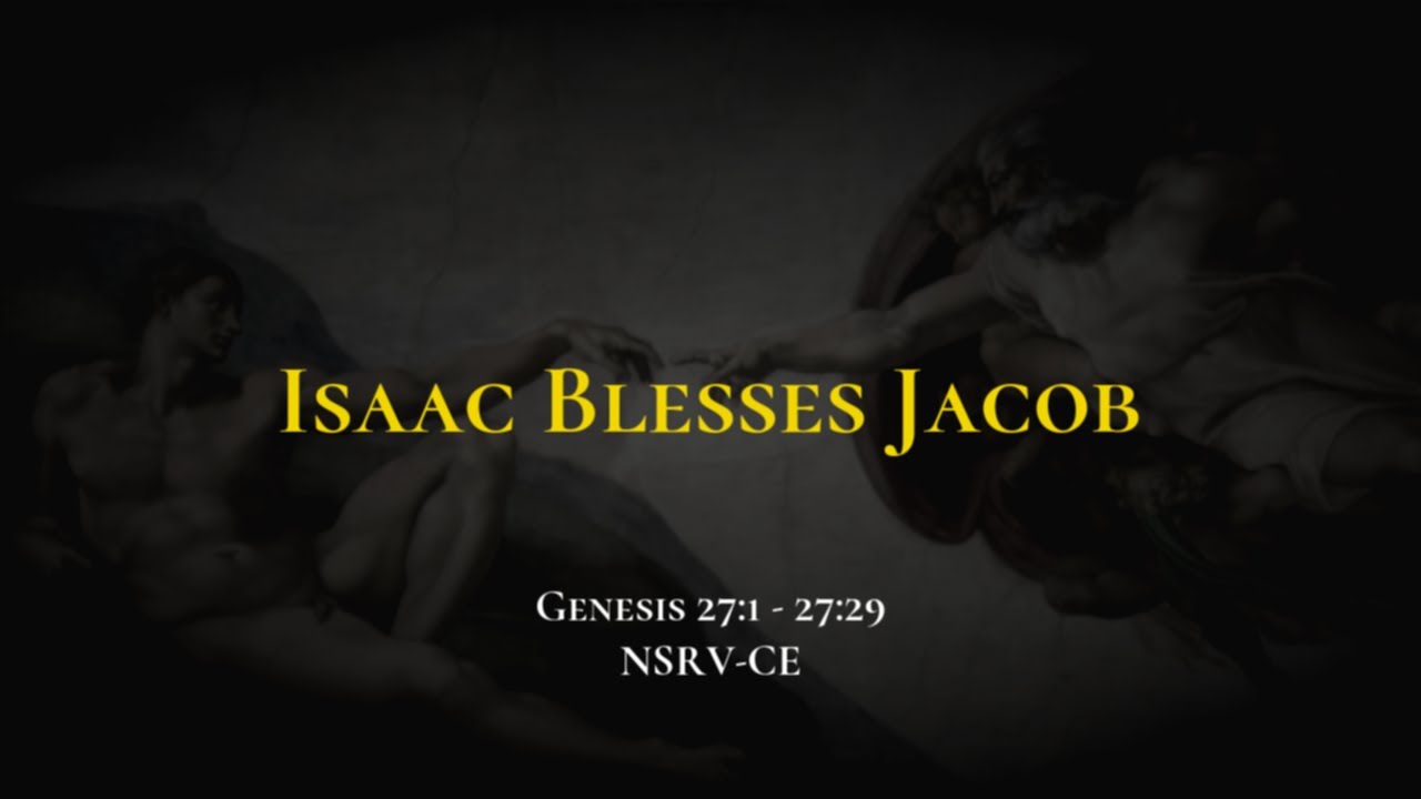 Isaac Blesses Jacob - Holy Bible, Genesis 27:1-27:29 - YouTube