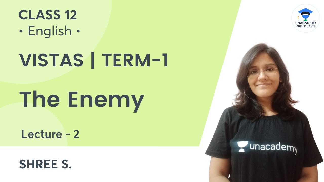 Class 12 | The Enemy | Part-2 | Vistas | Term-1 | English | Unacademy ...