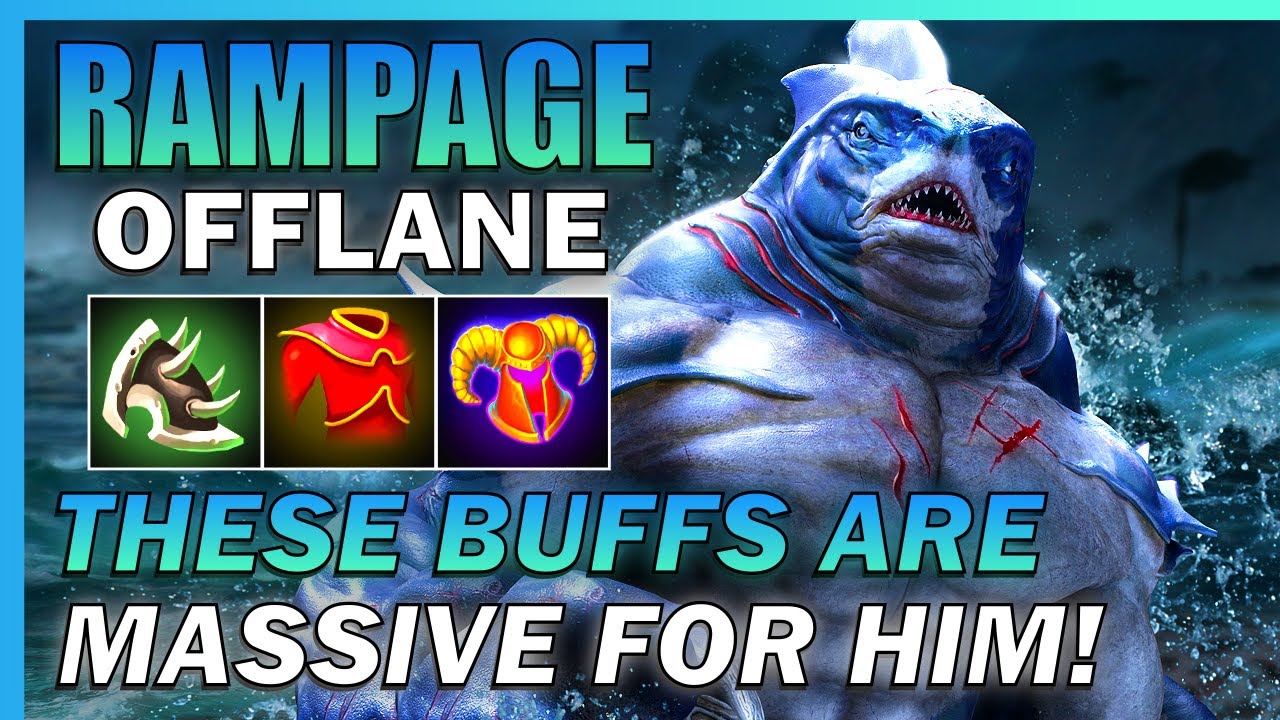 Rampage got HUGE BUFFS, to the point that he is now a STRONG OFFLANER ...