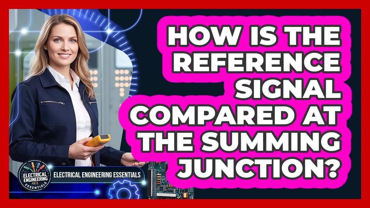 How Is The Reference Signal Compared At The Summing Junction? - YouTube
