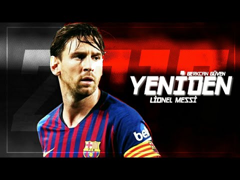 Lionel Messi ► Yeniden | BERKCAN GÜVEN(BEGE) • Skills & Goals / 2019 [720p,60fps]