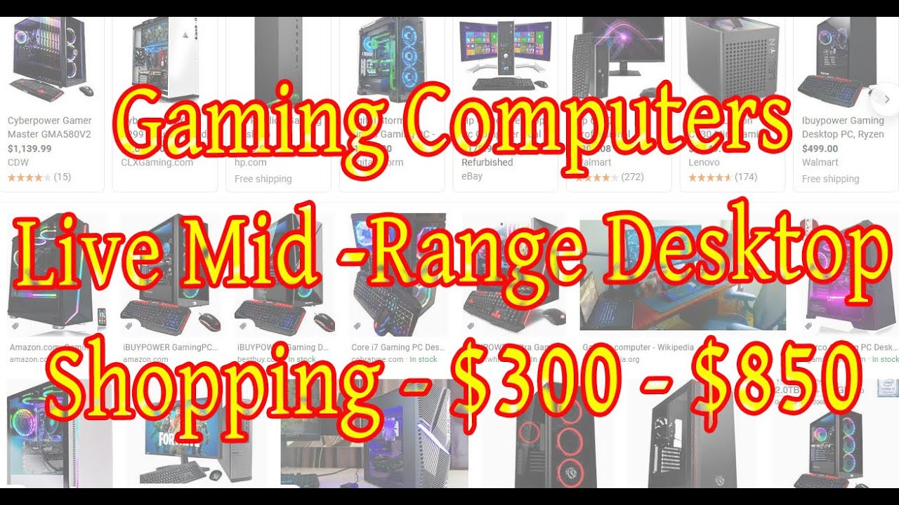 Live Mid -Range Desktop Gaming Computer Shopping - $300 -$800 - YouTube