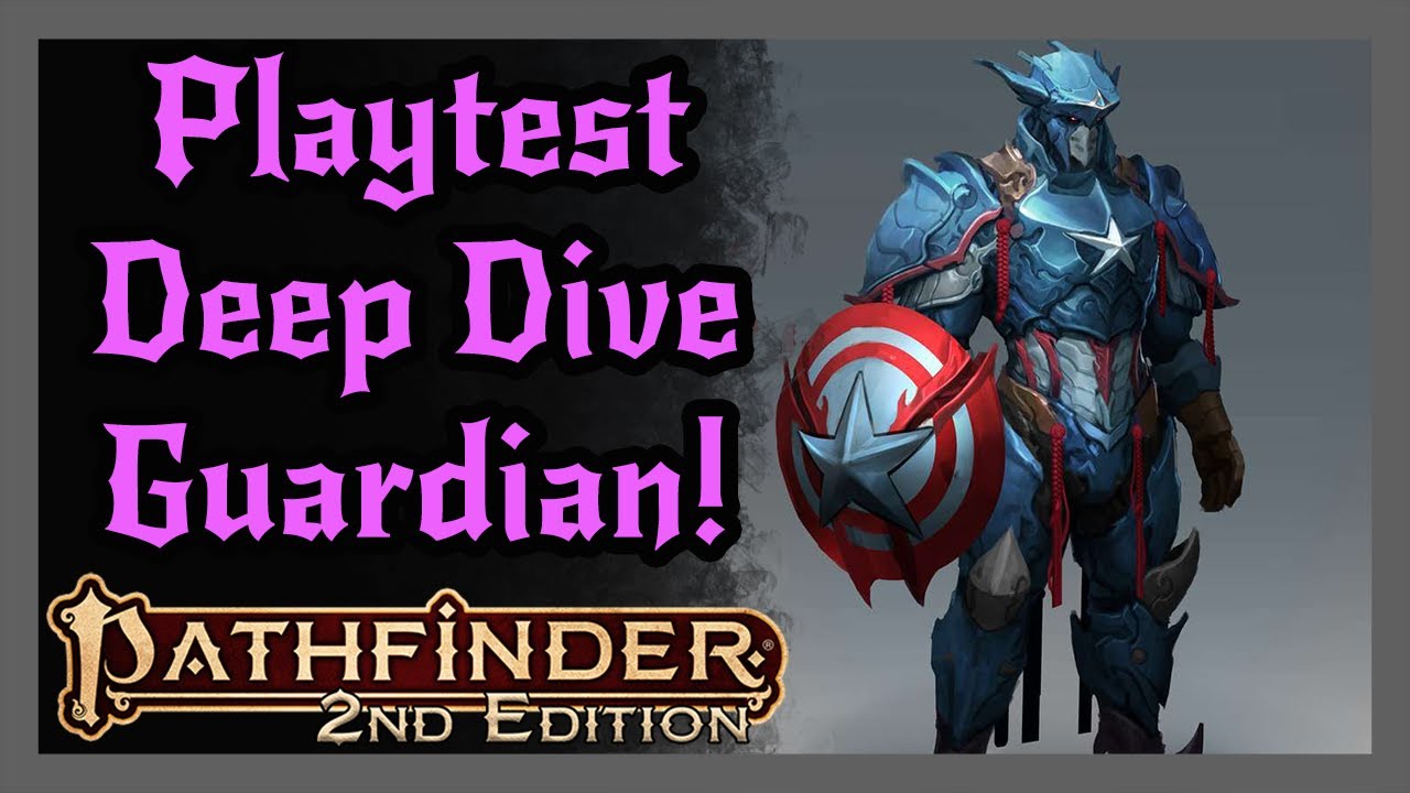 Playtest Deep Dive: Guardian from Battlecry! PLUS Pathfinder 2e ...