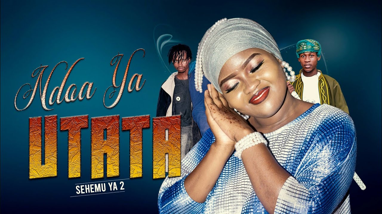 NDOA YA UTATA SEHEMU YA 2 - YouTube