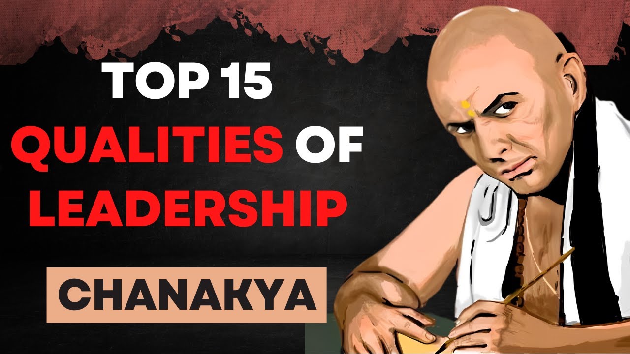 Top 15 Qualities of an Ideal Leader by Chanakya | The Unplugged Words ...