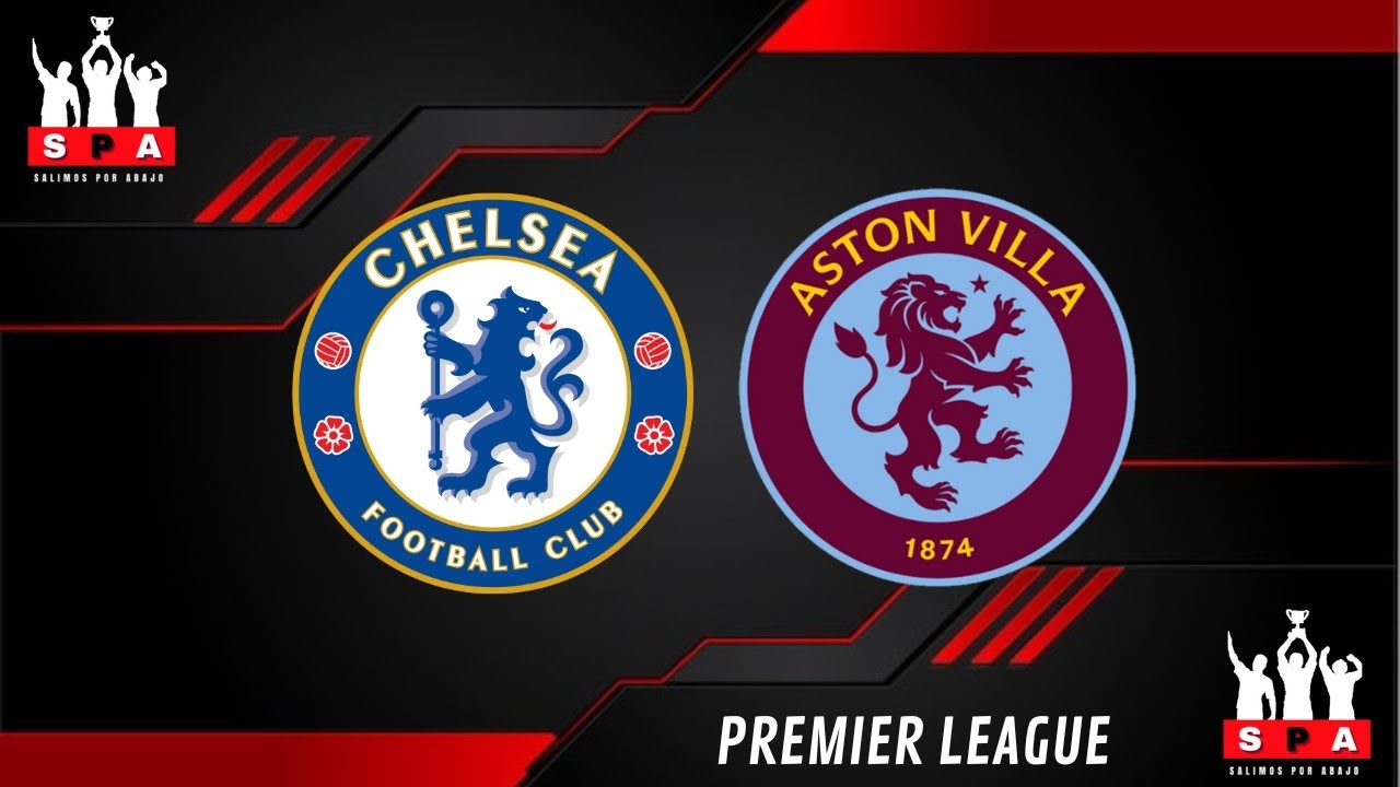 CHELSEA VS ASTON VILLA EN DIRECTO⚽️ ⚽️ ⚽️ - JUEGA CAICEDO!!! PREMIER ...