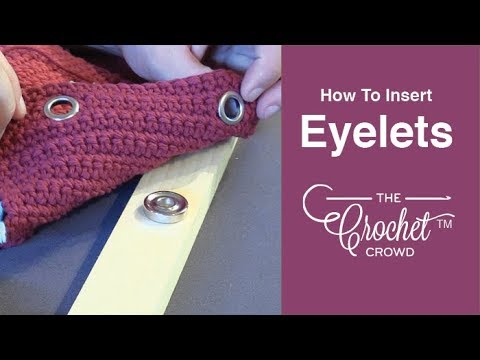 How to Insert Eyelets into Crochet Project | BEGINNER | The Crochet Crowd - YouTube