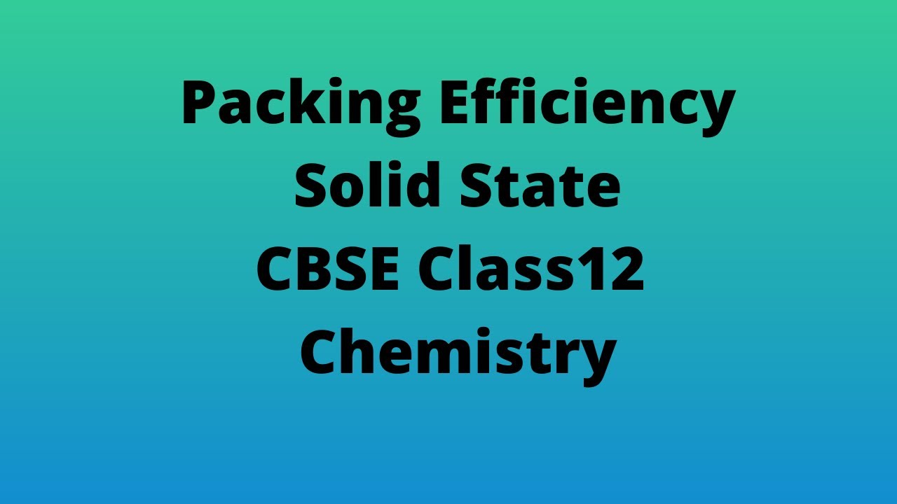 Packing efficiency , Solid state ,CBSE Class 12 Chemistry - YouTube