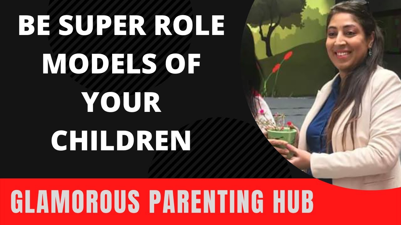 BE SUPER ROLE MODELS FOR YOUR CHILDREN - YouTube