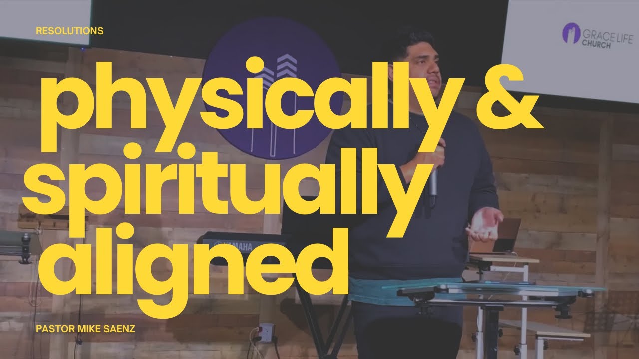 Physically And Spiritually Aligned | Pastor Mike Saenz - YouTube