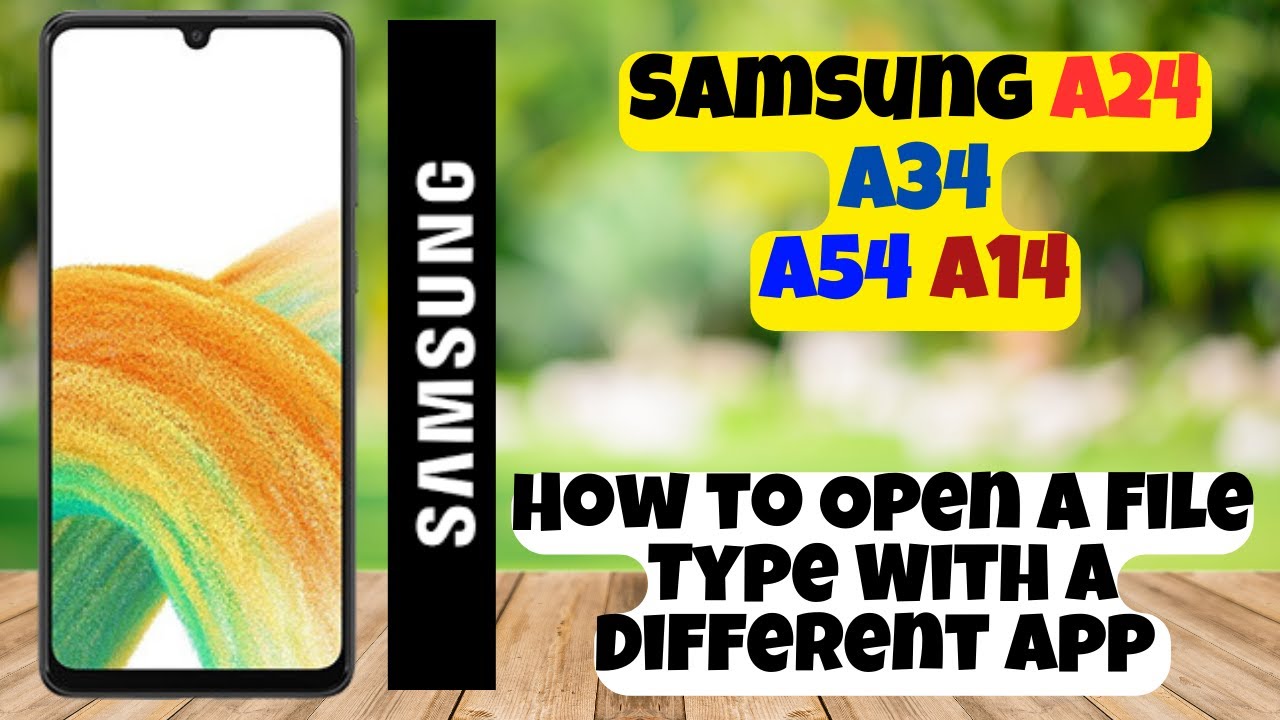 How to Open a File Type With a Different App Samsung A24 / A34 / A54 ...