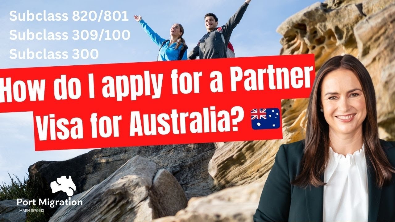 How do I apply for a Partner Visa for Australia? Subclass 820/801, 309/ ...