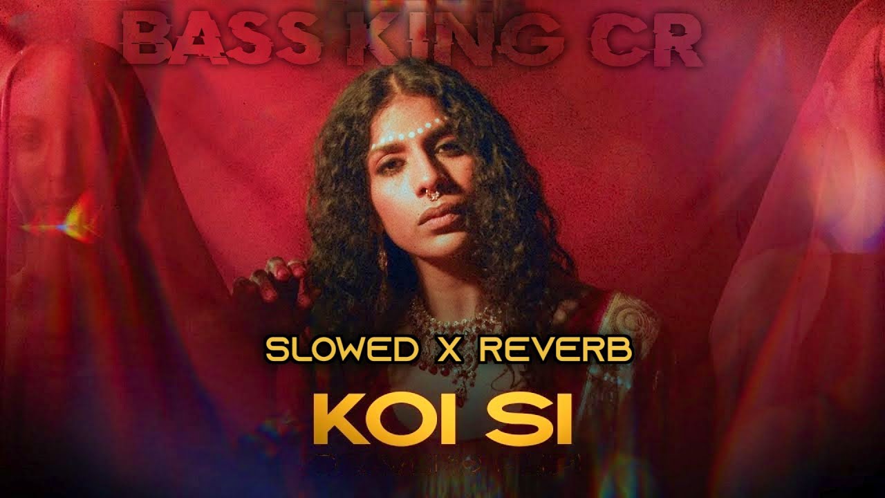 Koi Si song - Afsana Khan, Nirmaan (slowed X remix) | BASS KING CR ...