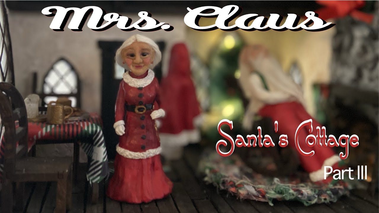 Mrs. Claus made from polymer clay. Santa's Cottage Part 3 - YouTube