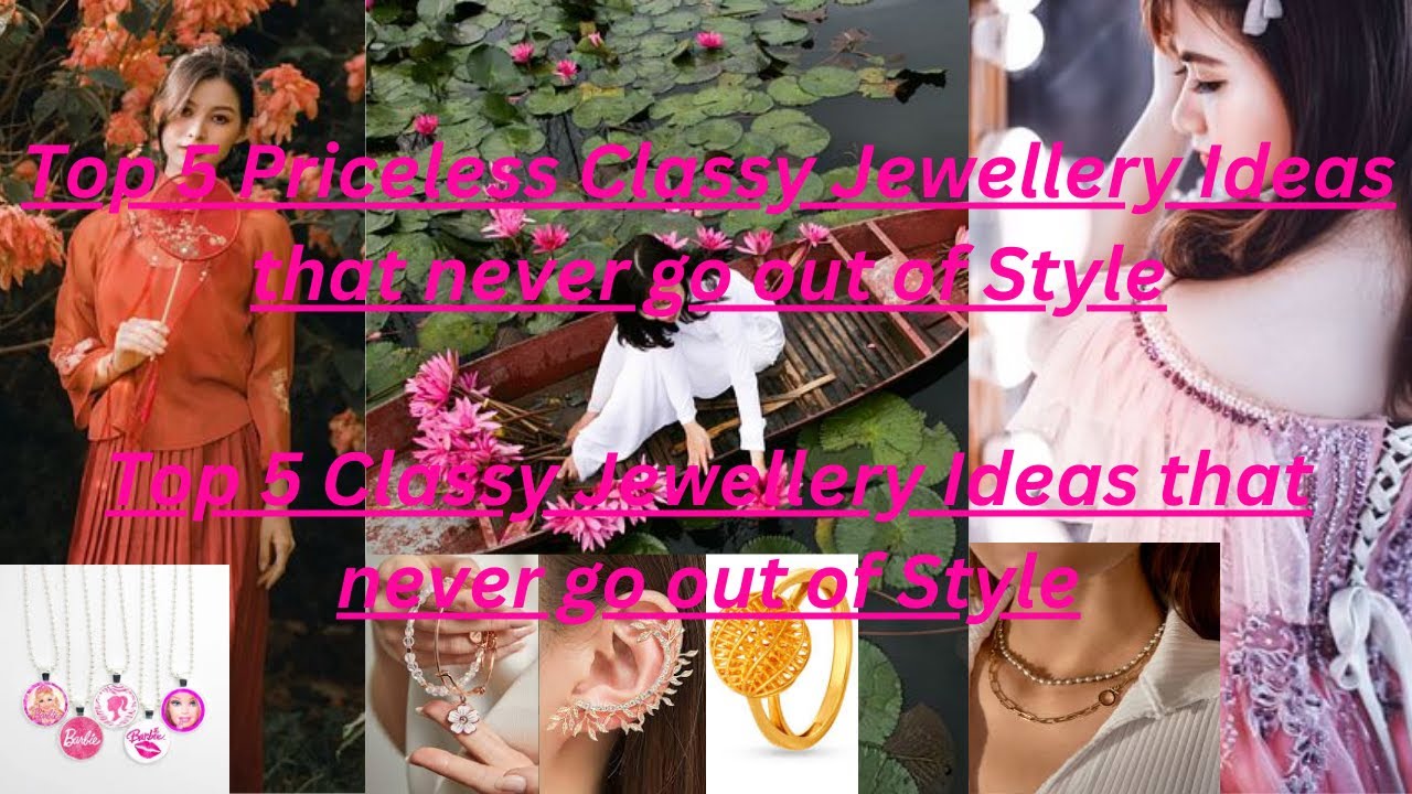 Top 5 Priceless Classy Jewellery Ideas that never go out of Style | Top ...