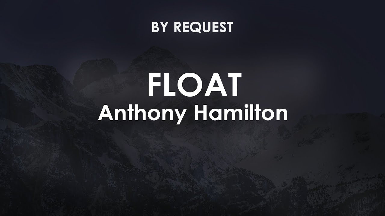 Float | Anthony Hamilton - YouTube