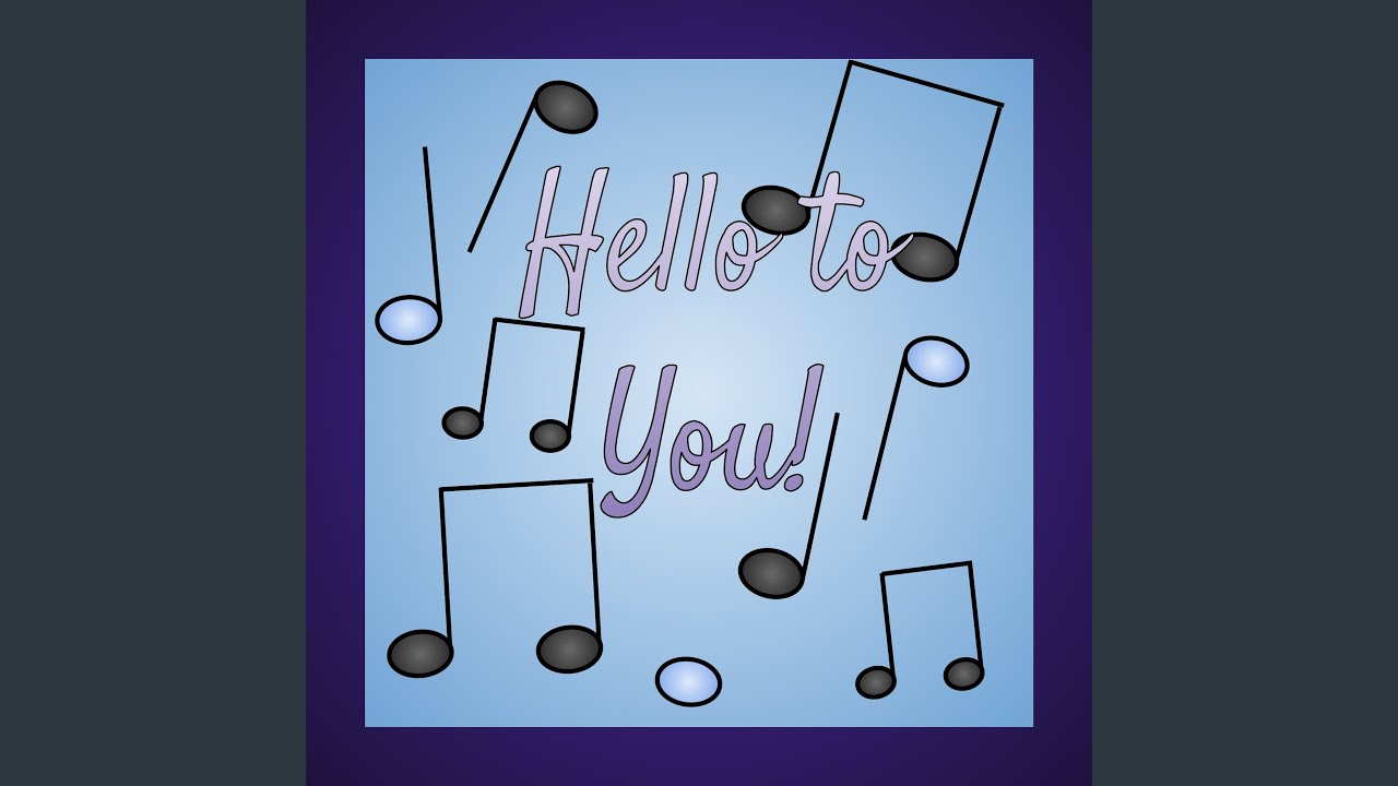 Hello to You! - YouTube