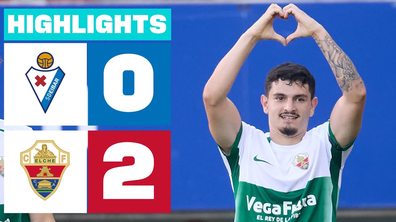 SD EIBAR 0 - 2 ELCHE CF | RESUMEN LALIGA HYPERMOTION - YouTube