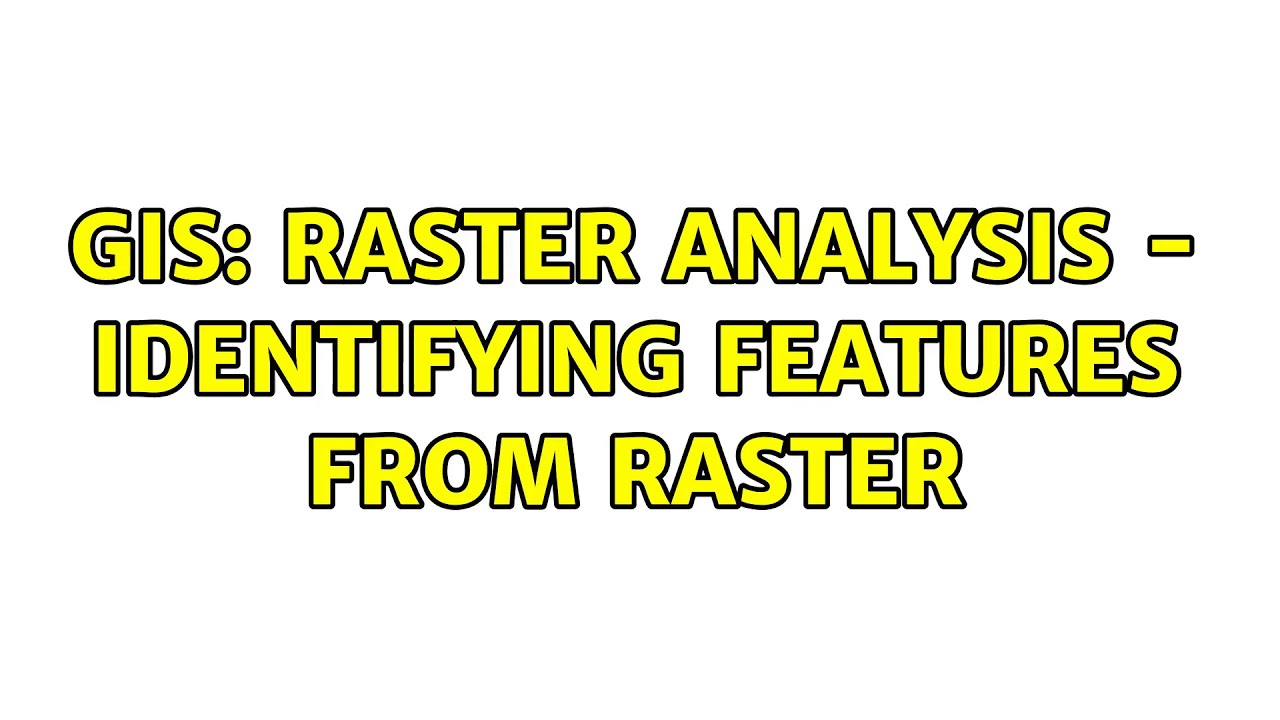 GIS: Raster Analysis - Identifying features from Raster - YouTube