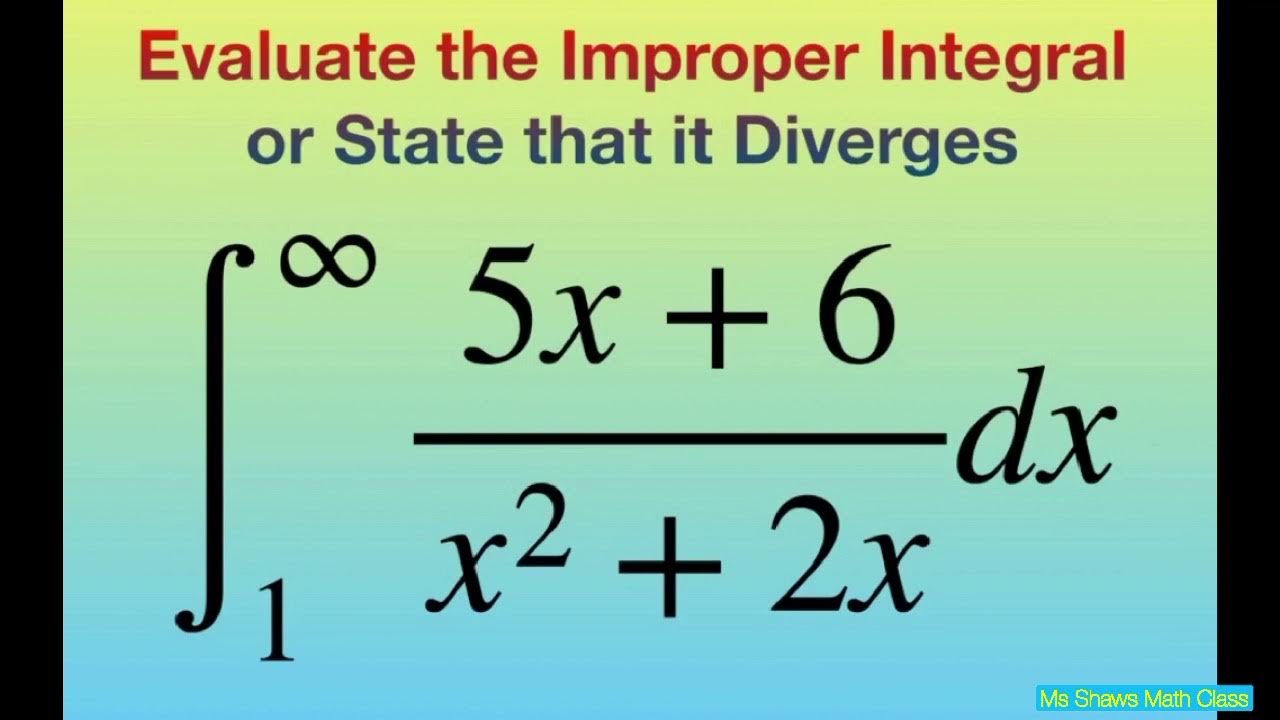 Evaluate the Improper Integral (5x +6)/(x^2 + 2x) over [1, infinity). Infinite Integration ...