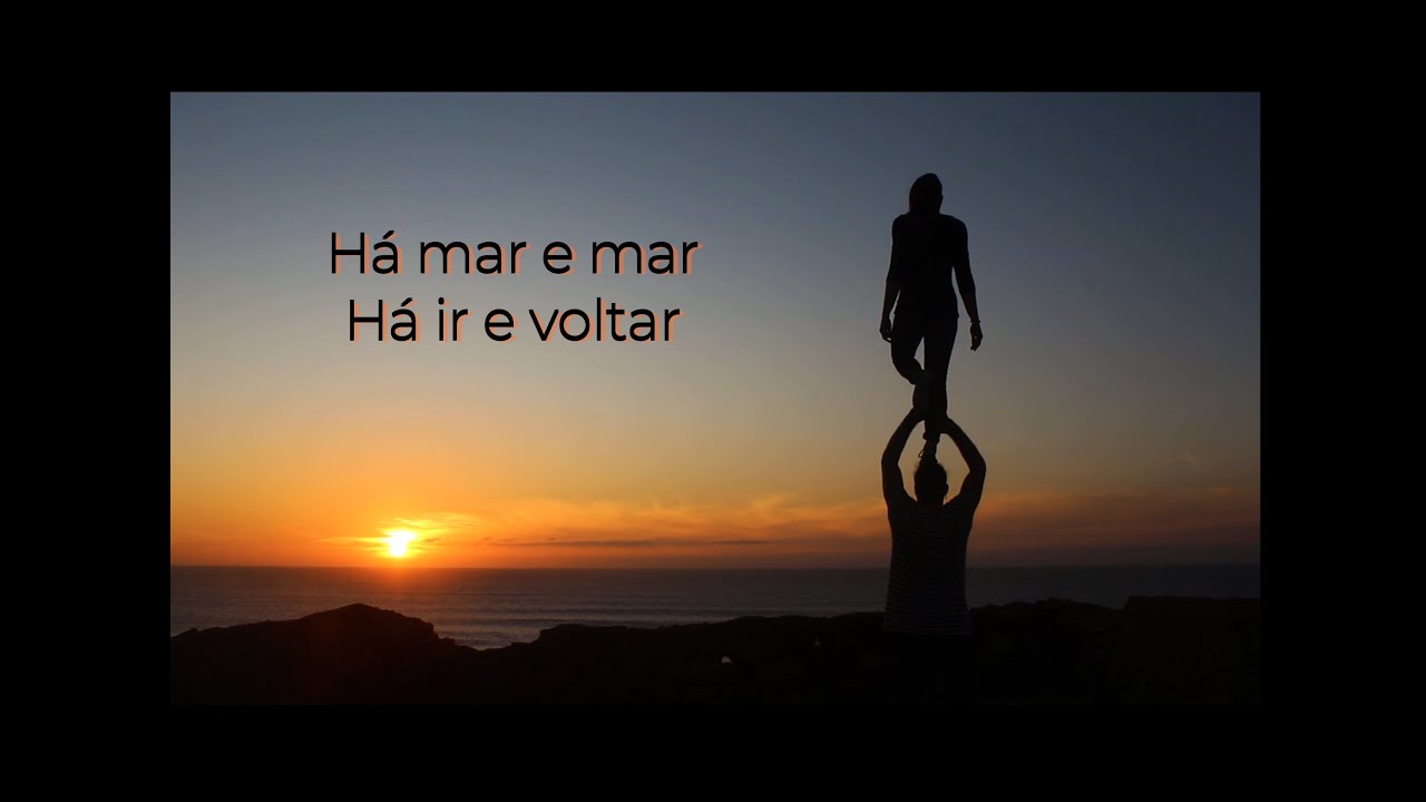 há mar e mar, há ir e voltar - YouTube