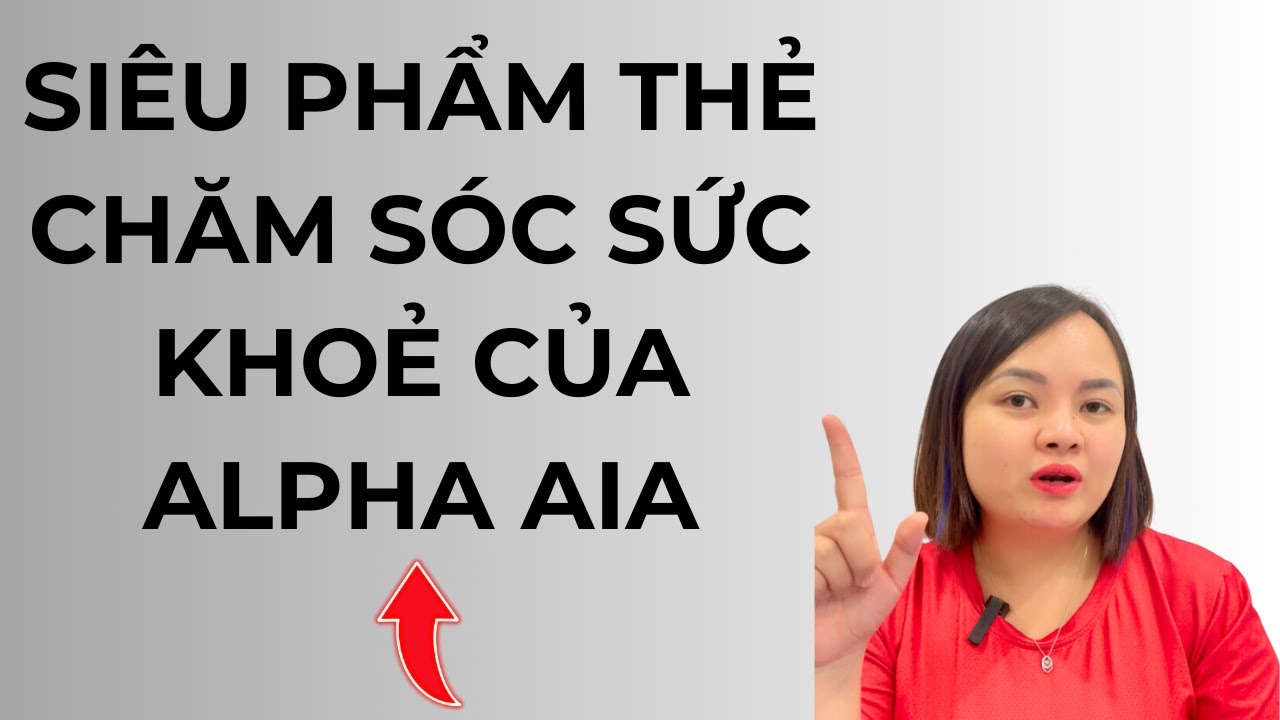 SIÊU PHẨM thẻ chăm sóc sức khoẻ của Alpha AIA - YouTube
