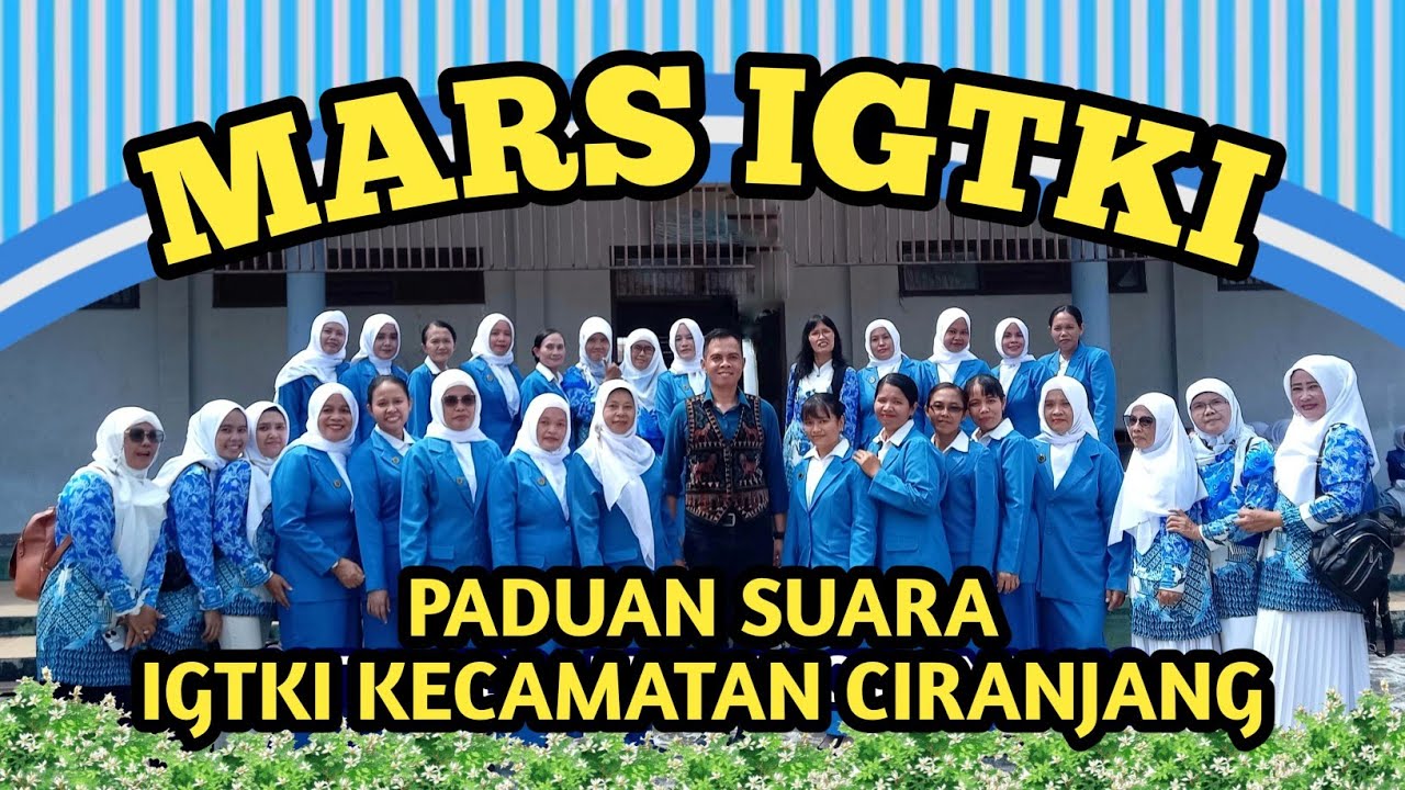 MARS IGTKI || PADUAN SUARA IGTKI KECAMATAN CIRANJANG || JUARA I LOMBA PADUAN SUARA KABUPATEN ...