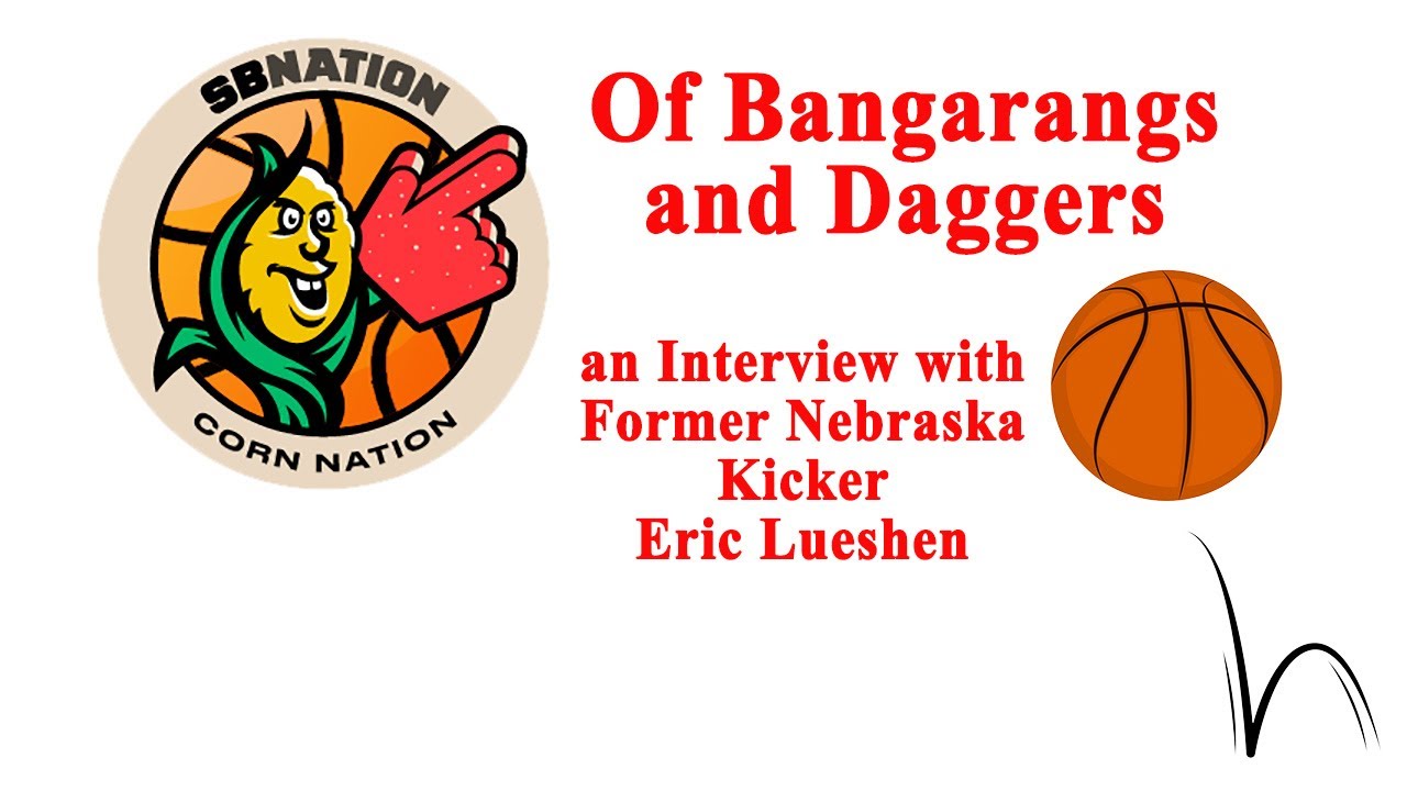 Of Bangarangs and Daggers Interviews Former Husker Kicker Eric Lueshen ...
