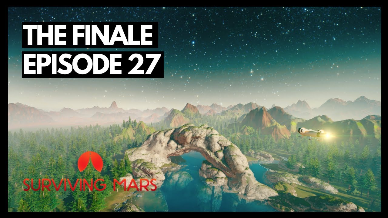 The Finale | Surviving Mars - Green Planet DLC: Episode 27 - YouTube