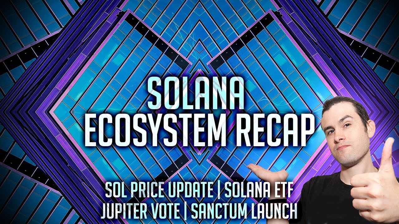 Solana Ecosystem Recap - SOL Price Update | SOL ETF | Jupiter Vote ...