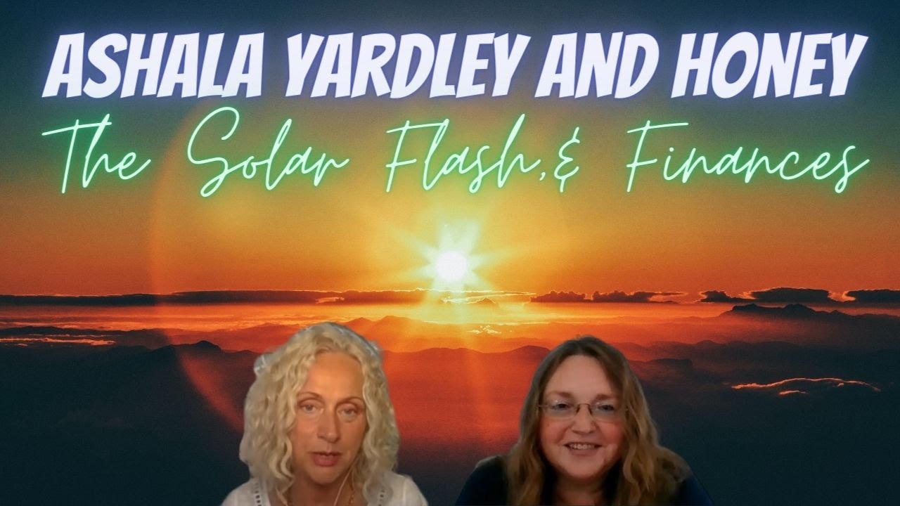 The Solar Event and Financial System, Ashala Yardley and Honey Chat ...