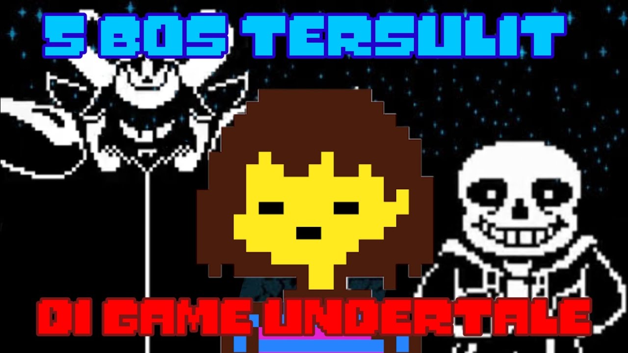5 Bos Tersulit Di Game Undertale| edisi undertale original #1 - YouTube