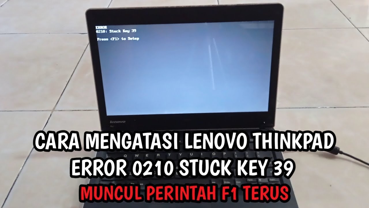 cara mengatasi lenovo thinkpad error 0210 stuck key 39 muncul perintah ...