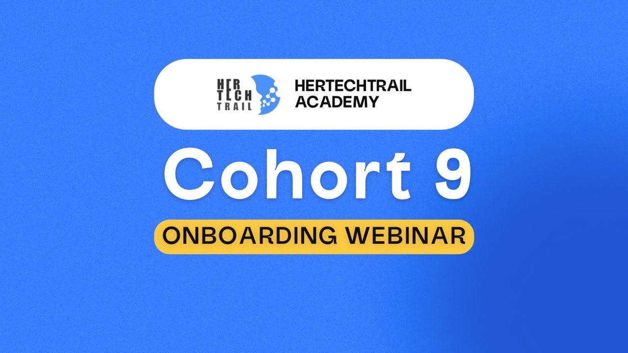 COHORT 9 ONBOARDING WEBINAR | HERTECHTRAIL ACADEMY - YouTube